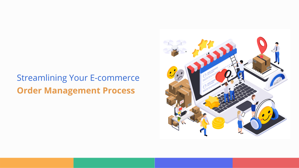 Improve Your Ecommerce Order Management System: Best 5 Keys